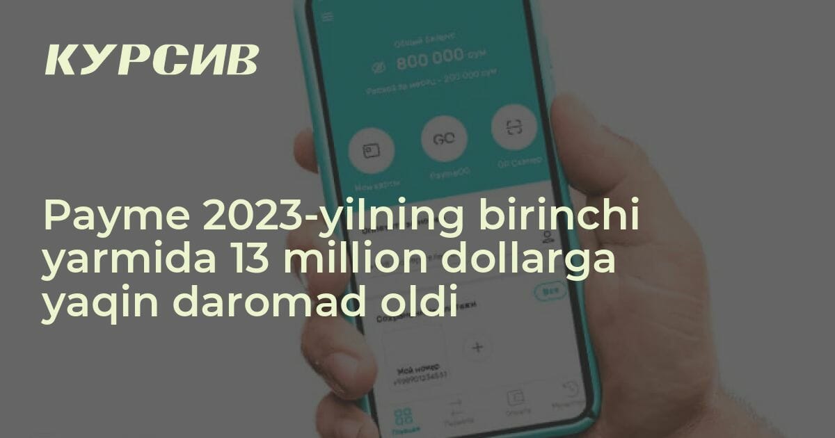2023 yil yanvar-iyun oylari uchun Payme daromadi qancha
