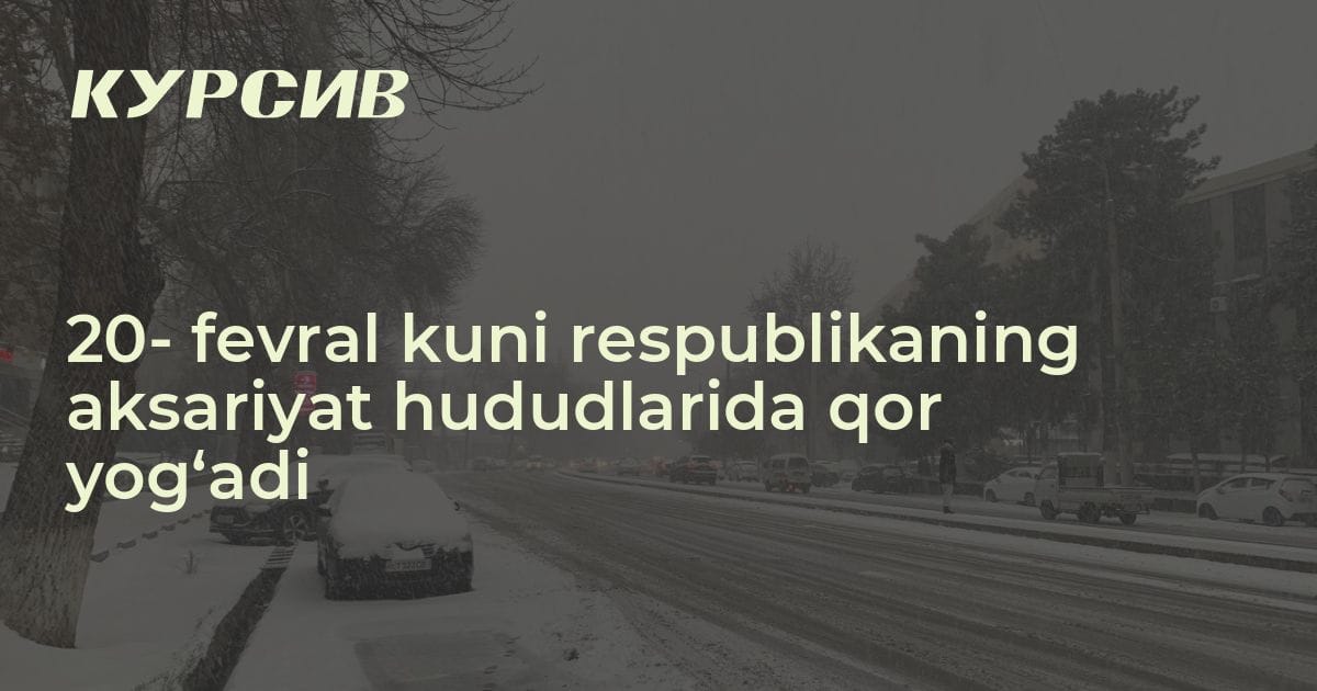 20-fevral kuni qanday ob-havo bo‘ladi